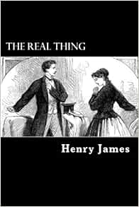 Amazon.com: The Real Thing (9781985586642): James, Henry: Books