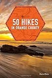 Explorer's Guide 50 Hikes in Orange County (Explorer's 50 Hikes): Karin ...