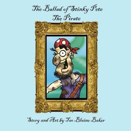 The Ballad of Stinky Pete The Pirate: Baker, Mr Tao Blaine ...