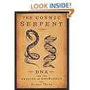 Cosmic Serpent: DNA and the Origins of Knowledge: Jeremy Narby ...