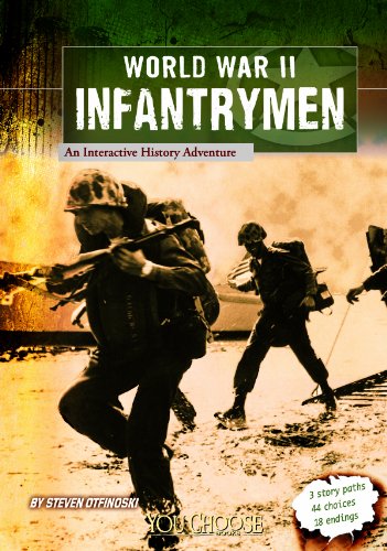 World War II Infantrymen: An Interactive History Adventure (You Choose ...