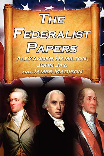 The Federalist Papers: Alexander Hamilton, James Madison, and John Jay ...