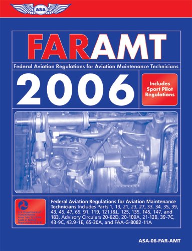 FAR/AMT 2006: Federal Aviation Regulations for Aviation Maintenance ...