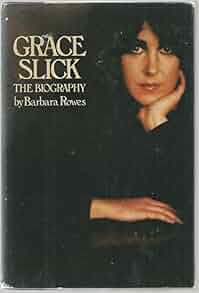 Grace Slick: The Biography: Barbara Rowes: 9780385133906: Amazon.com: Books