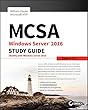 MCSA Windows Server 2016 Complete Study Guide: Exam 70-740, Exam 70-741 ...