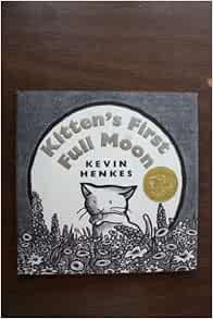 Kitten's First Full Moon: Kevin Henkes: 9780439800563: Amazon.com: Books