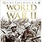 World War II: The Definitive Visual History from Blitzkrieg to the Atom ...