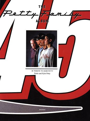 The Petty Family Album: In Tribute to Adam Petty: Petty, Kyle, Petty ...