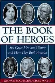 The Book of Heroes : Great Men and Women in American History: George ...