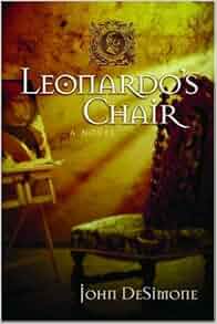 Amazon.com: Leonardo's Chair (9781589190313): John DeSimone: Books