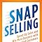 SNAP Selling: Speed Up Sales and Win More Business with Today's ...