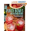 Punch Bowls and Pitcher Drinks: Recipes for Delicious Big-Batch Cocktails: Clarkson Potter ...