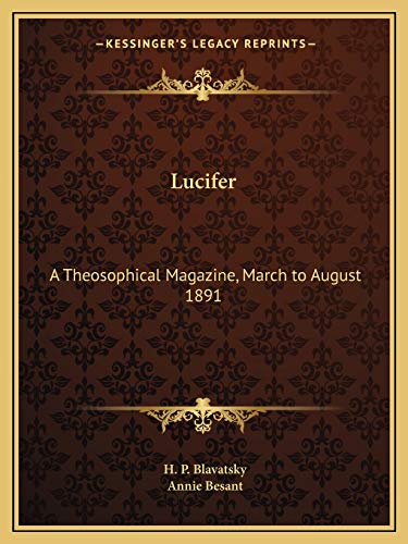 Lucifer: A Theosophical Magazine, March to August 1891: Blavatsky, H. P ...