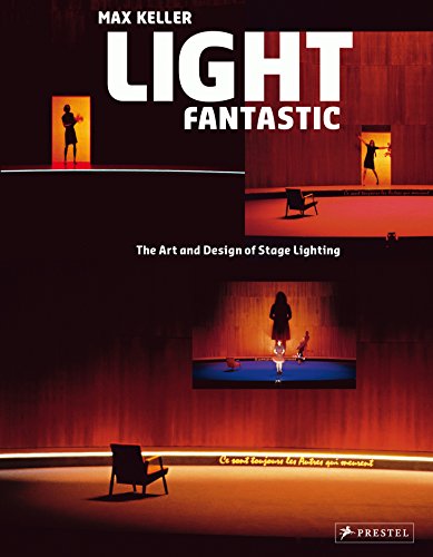 Light Fantastic: The Art and Design of Stage Lighting: Keller, Max ...