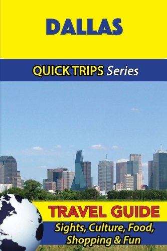 Dallas Travel Guide (Quick Trips Series): Sights, Culture, Food ...