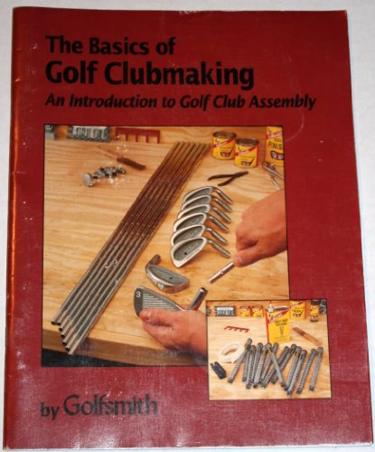 The Basics of Golf Clubmaking: Golfsmith International: Amazon.com: Books