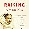 Raising America: Experts, Parents, and a Century of Advice About ...