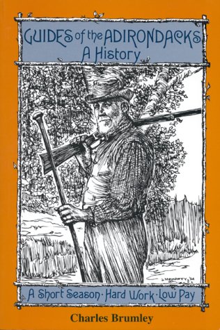 Guides of the Adirondacks: A History: Charles Brumley: 9780925168368 ...