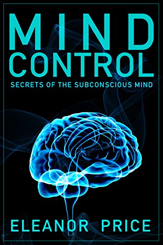 Mind Control: Secrets of the Subconscious Mind: Eleanor Price ...