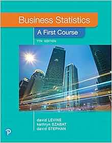 Business Statistics: A First Course (8th Edition): David M. Levine, Kathryn A. Szabat, David F ...