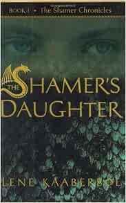 The Shamer's Daughter (The Shamer Chronicles): Kaaberbol, Lene ...