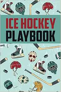 Ice Hockey Playbook: Ice Hockey Log Book Field Version for Planning ...