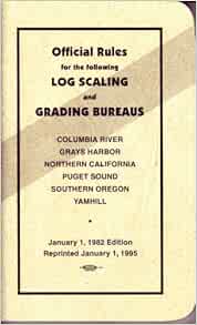 Official Rules for the Following Log Scaling and Grading Bureaus ...