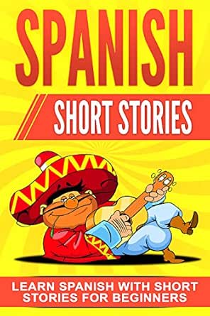 Spanish Short Stories: Learn Spanish with Short Stories for Beginners ...