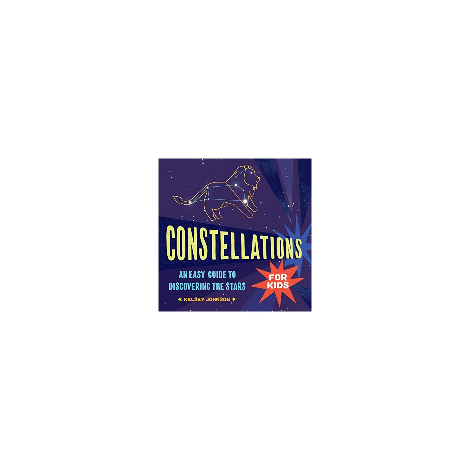 Constellations for Kids: An Easy Guide to Discovering the Stars ...