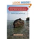 Misadventures of a Civil War Submarine: Iron, Guns, and Pearls (Ed ...