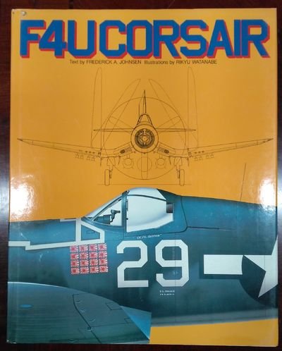 F4U: Corsair: Frederick A. Johnsen, Rikyu Watanabe: 9780517550076 ...