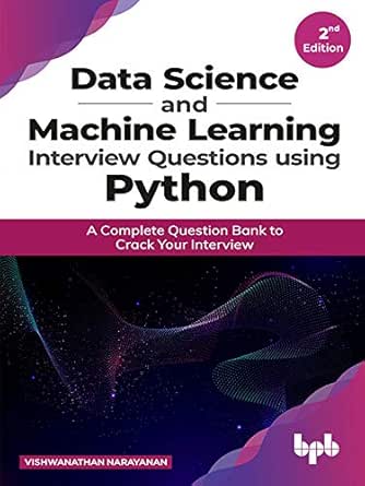 Data Science and Machine Learning Interview Questions Using Python: A ...