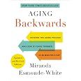 Aging Backwards: Updated and Revised Edition: Reverse the Aging Process ...