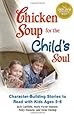 Chicken Soup for the Child's Soul: Character-Building Stories to Read ...