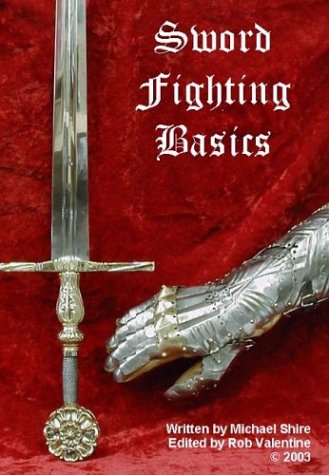 Sword Fighting Basics: Shire, Michael, Valentine, Rob: 9780973425109 ...