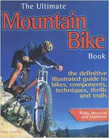 The Ultimate Mountain Bike Book : The Definitive Illustrated Guide to ...