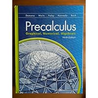 Precalculus: Graphical, Numerical, Algebraic (7th Edition): Demana ...