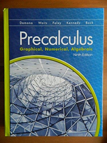 Precalculus: Graphical, Numerical Algebraic: DEMANA, WAITS ...
