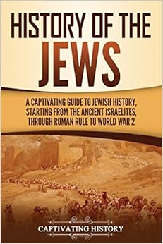 History of the Jews: A Captivating Guide to Jewish History, Starting ...