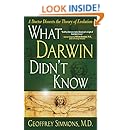 What Darwin Didn't Know: A Doctor Dissects the Theory of Evolution: Geoffrey Simmons, William ...