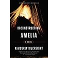 Reconstructing Amelia: A Novel: McCreight, Kimberly: 9780062225436 ...