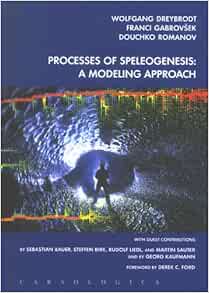 Processes of Speleogenesis: A Modeling Approach (Carsologica ...