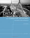 Data Communications and Computer Networks: A Business User's Approach ...