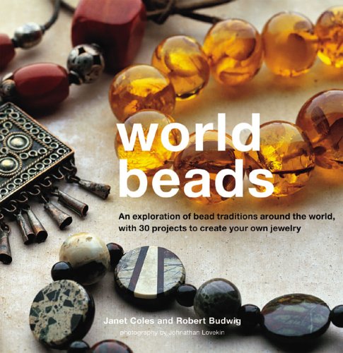 World Beads: An Exploration of Bead Traditions Around the World, with ...