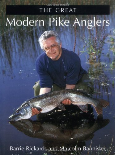 The Great Modern Pike Anglers: Rickards, Barrie, Bannister, Malcolm ...