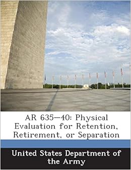 AR 635-40: Physical Evaluation for Retention, Retirement, or Separation ...