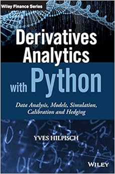 Derivatives Analytics with Python: Data Analysis, Models, Simulation ...