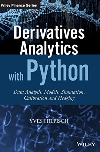 Derivatives Analytics with Python: Data Analysis, Models, Simulation ...