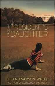 Amazon.com: The President's Daughter: White, Ellen Emerson: Books