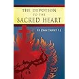 The Devotion to the Sacred Heart of Jesus: How to Practice the Sacred ...